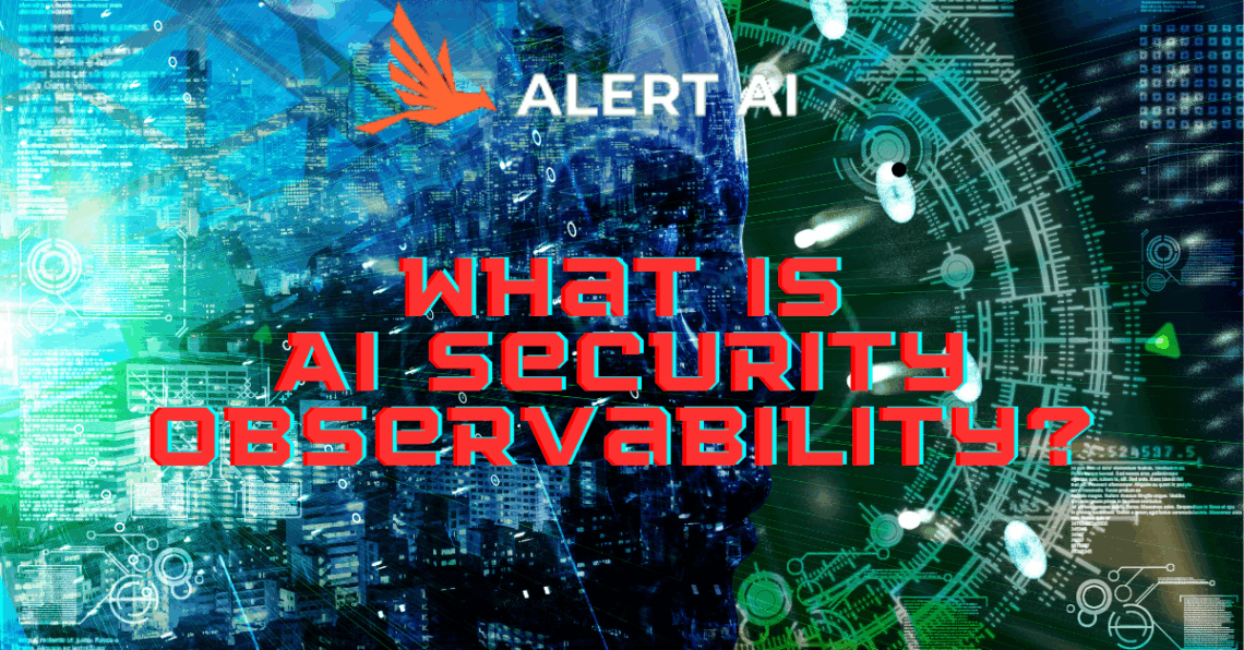 What is AI Security Observability and AI Security Resilience? – ALERT AI